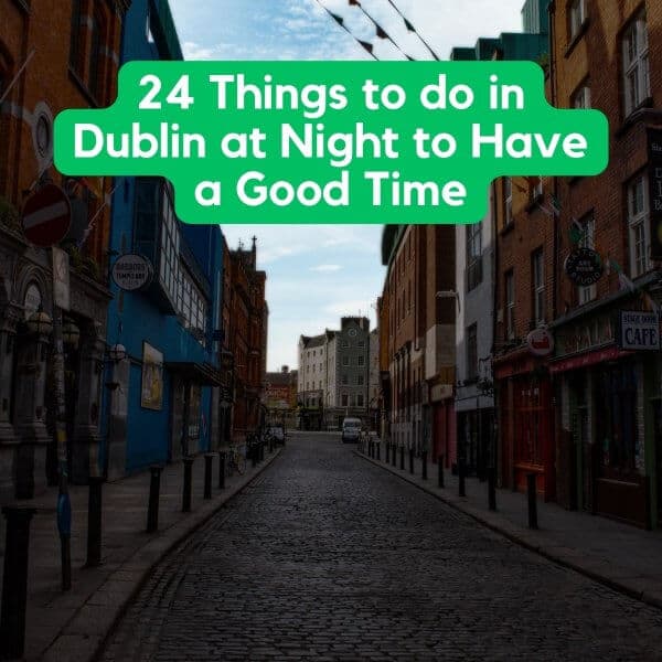 24 Things to do in Dublin at Night to Have a Good Time - Ireland Wide